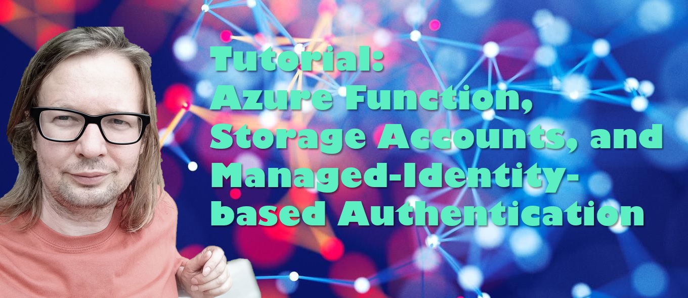 Tutorial: Azure Function, Storage Accounts, and Managed-Identity-based ...