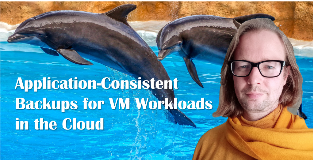 Application-Consistent Backups for VM Workloads in the Cloud | Cloud ...
